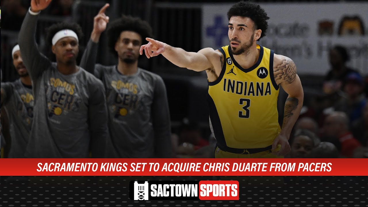 Video: Sacramento Kings set to acquire Chris Duarte from Indiana Pacers - Sactown Sports