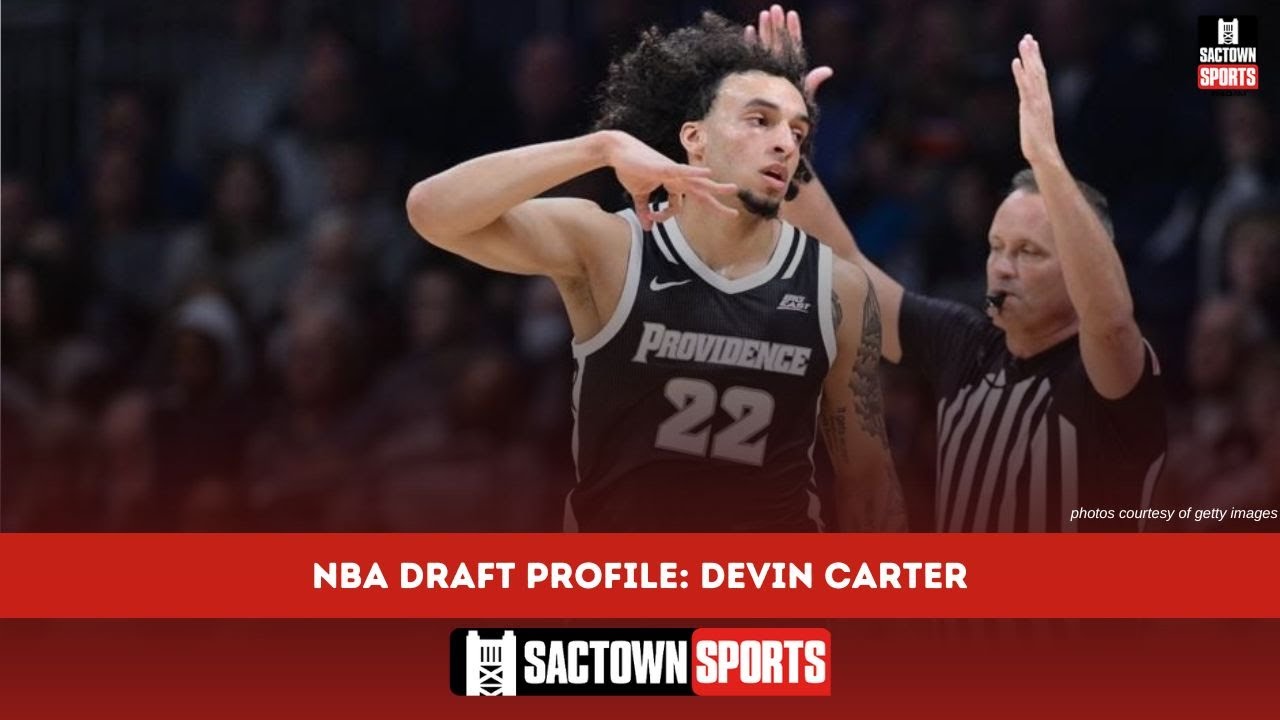Video: NBA Draft Profile: Devin Carter + Do the Kings need to make a BIG move? - Sactown Sports