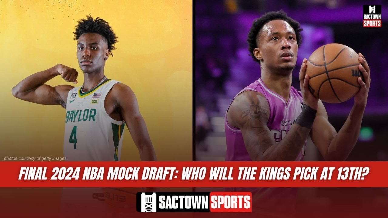 Video: Final NBA Mock Drafts: Who will the Kings pick at 13th ...