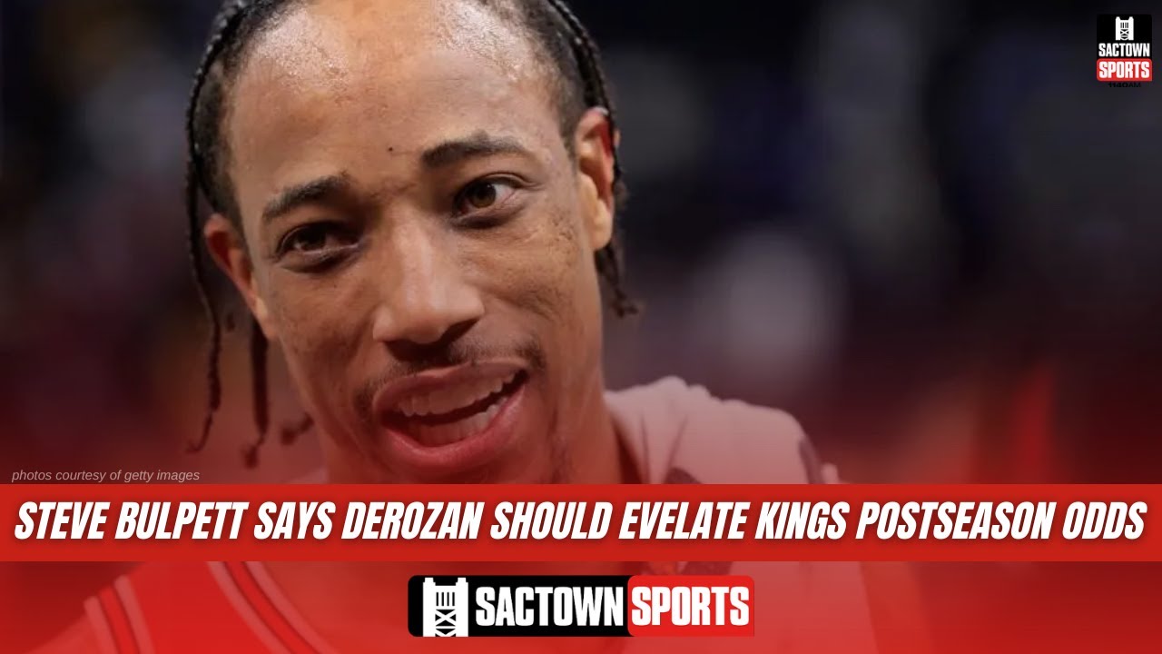 Video: National NBA Reporter says adding DeMar DeRozan could evelate ...