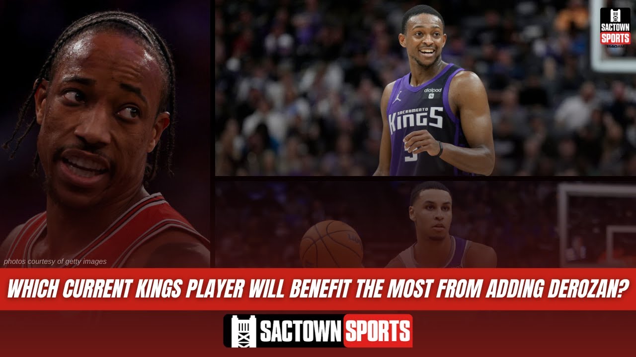 Video: Which current Kings' player will benefit the most from adding ...