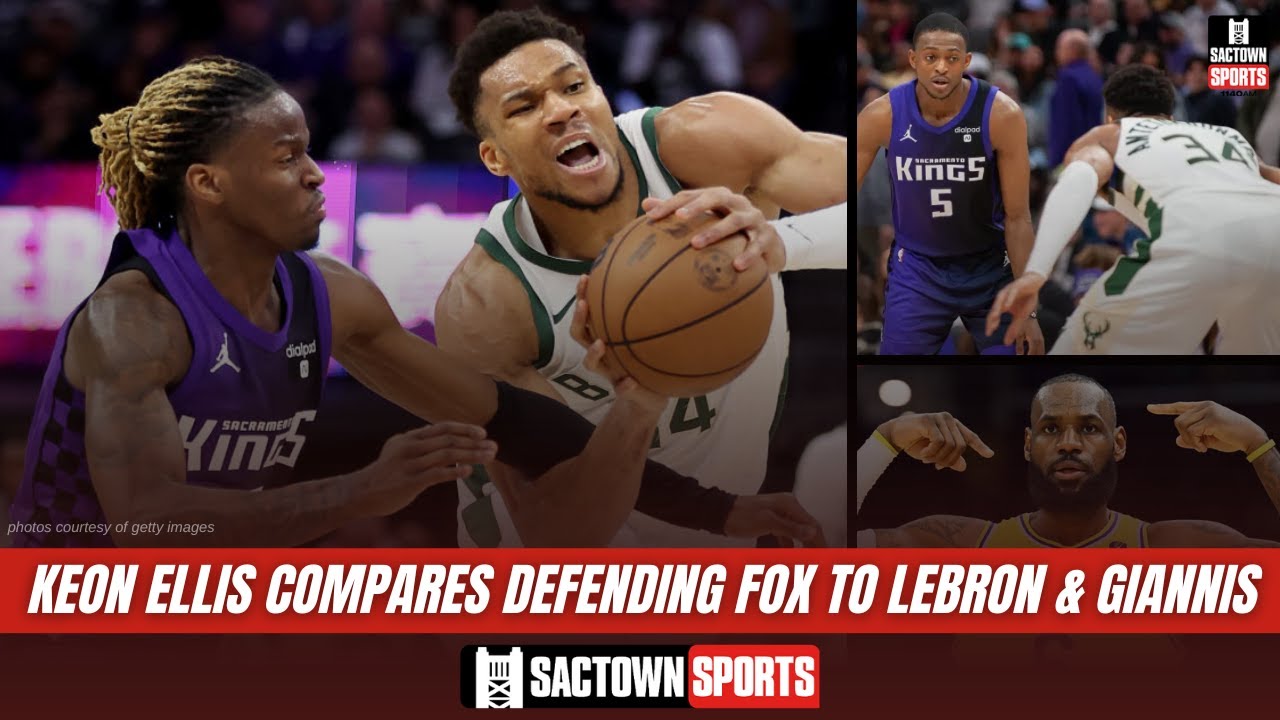Video: Keon Ellis compares defending De'Aaron Fox to LeBron James and ...