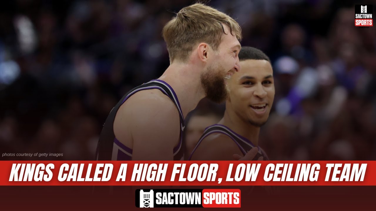 Video: The Hoop Collective calls the Kings a high floor, low ceiling ...